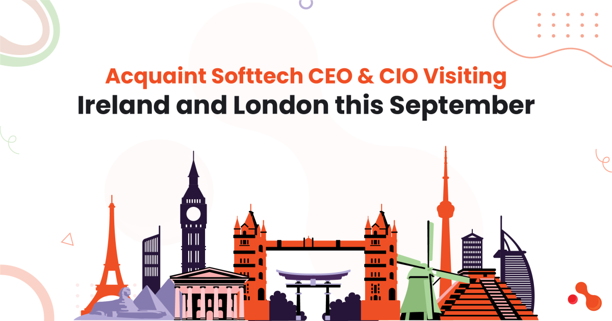 Acquaint Softtech CEO & CIO Visiting Ireland & London | September 2025