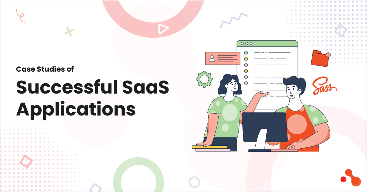 Learn To Build Successful SaaS Applications With Case Studies