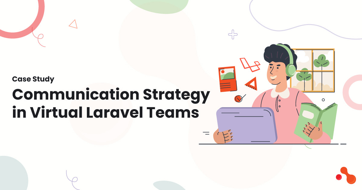 Case Studies of Remote Laravel Teams - Communication