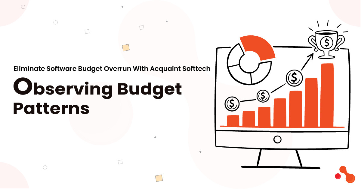 Eliminate Software Budget Overrun - Observing Budget Patterns