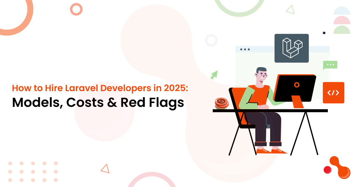 Your 2025 Guide to Hiring Top Laravel Developers