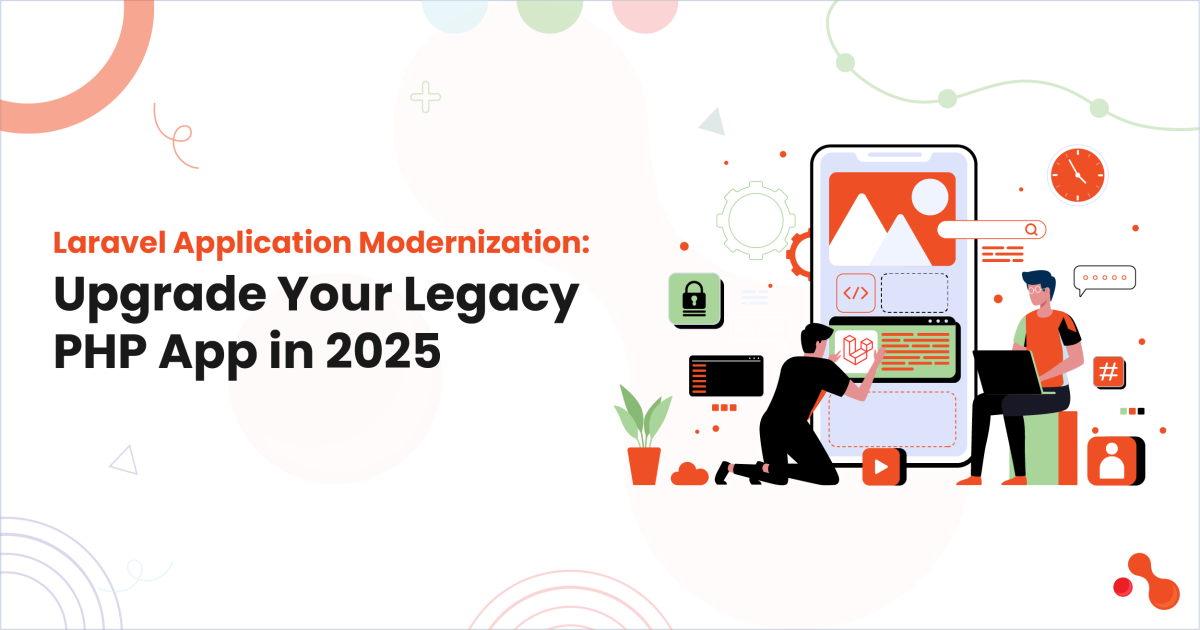 Laravel Application Modernization: Why Upgrade Your Legacy PHP App?