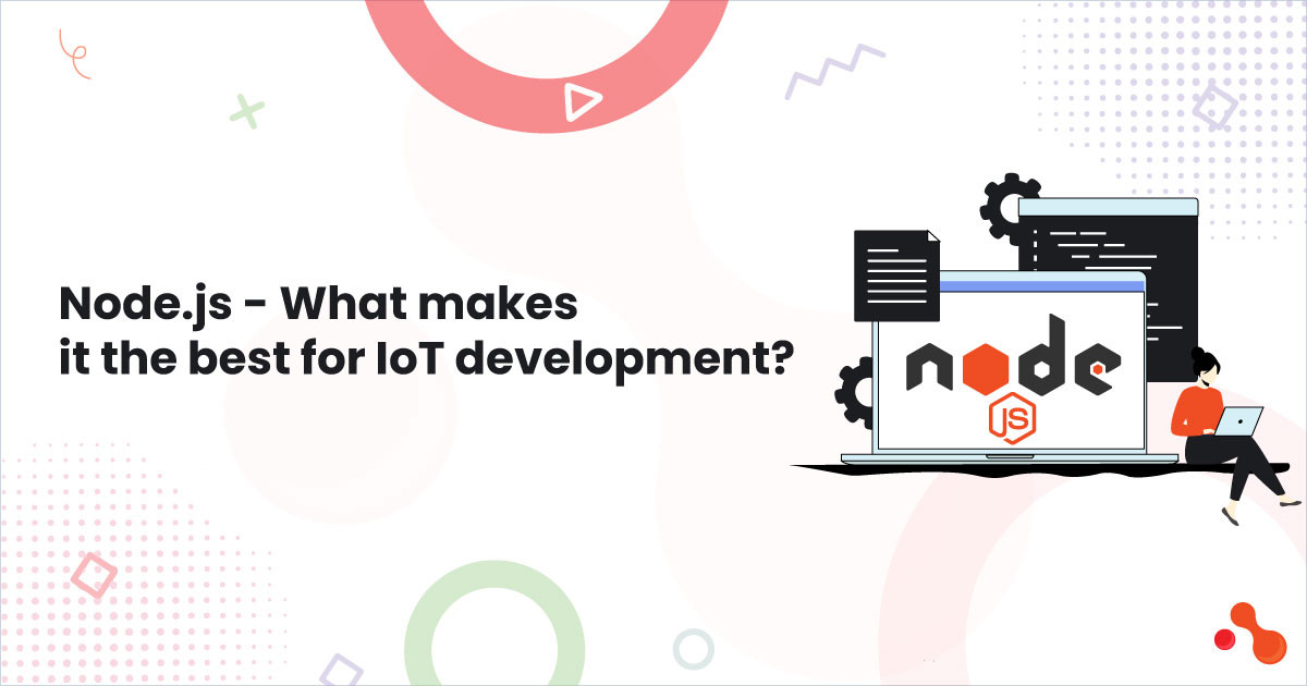 Node.js - How it shapes the efficiency of IoT development?